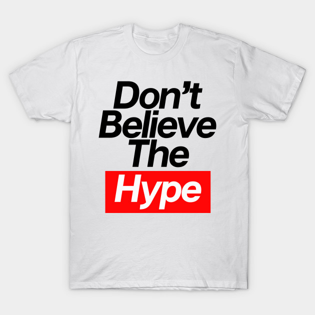 Don't Believe The Hype - Hipster Teen - T-Shirt | TeePublic Don't Believe The Hype - Hipster Teen - T-Shirt | TeePublic